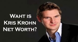 Kris Krohn Net Worth 2024, Age, Height, Wife, Podcast | Bio-Wiki