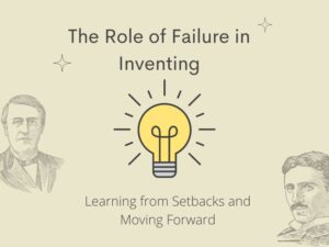 The Role of Failure in Inventing: Learning from Setbacks and Moving ...