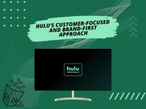 Hulu's Customer-Focused and Brand-First Approach: Key to its Roaring ...