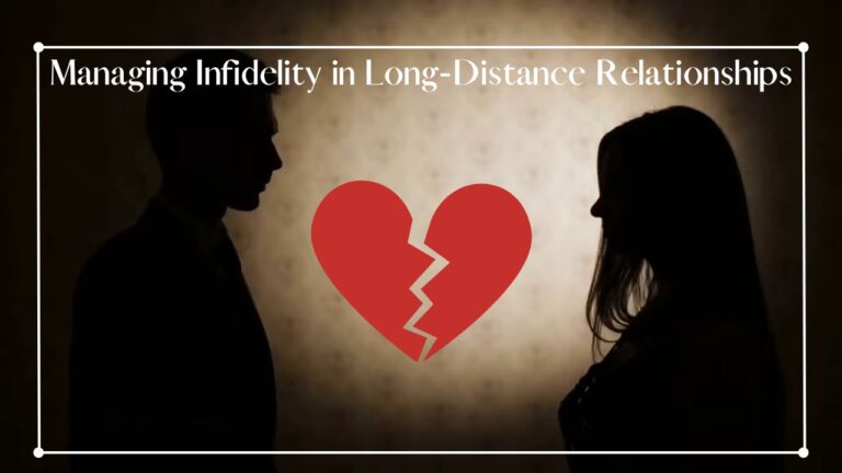 Effective Ways to Address and Overcome Cheating in Long-Distance ...